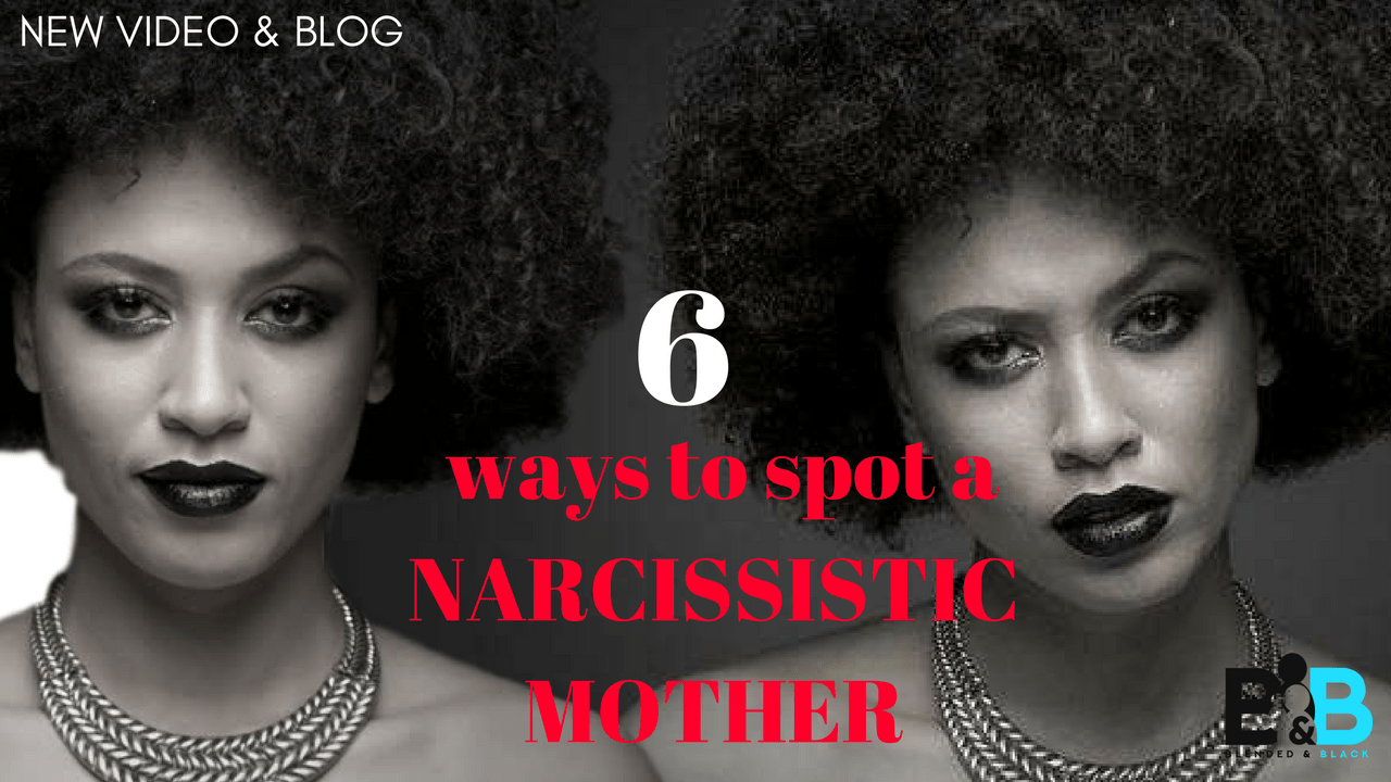 6 Ways to Spot a Narcissistic Mother - Blended and Black