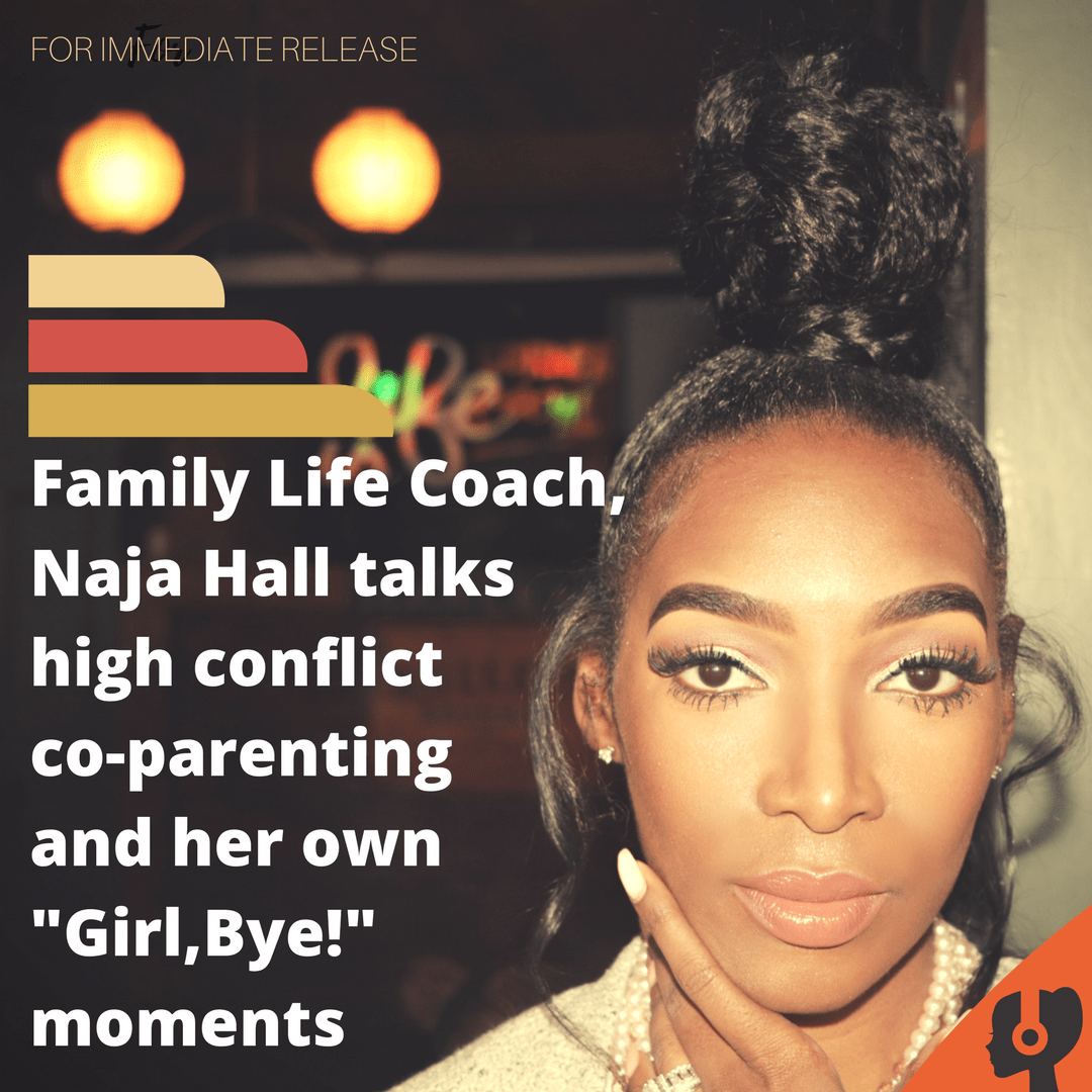 PRESS RELEASE: Naja Hall Talks High Conflict Co-Parenting and Her Qwn ...